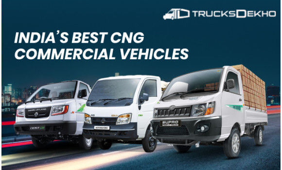 Check Out These 3 Best CNG Commercial Vehicles In India | Trucks ...