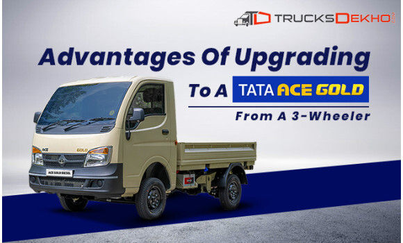 Here Are The Advantages Of Upgrading To A Tata Ace Gold From A 3 ...