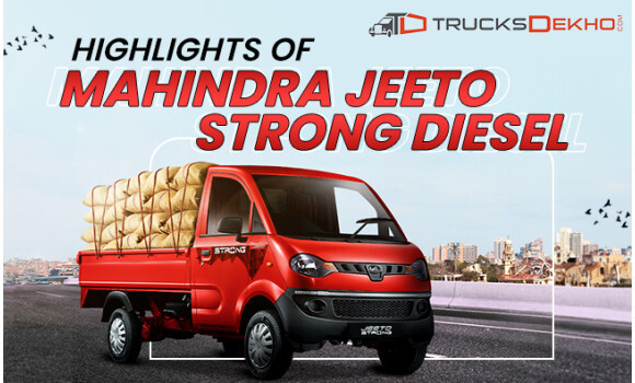 Top 5 Highlights Of Mahindra Jeeto Strong Diesel | Trucks.cardekho.com