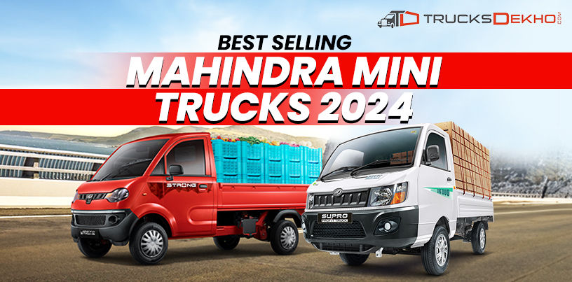 Top Selling Mahindra Mini Trucks In India 2024: Price And ...