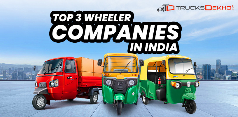Here Are The Details Of The Top 3-wheeler Companies In India | Trucks ...