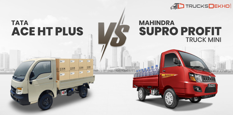 Tata Ace HT Plus vs Mahindra Supro Profit Truck Mini: Which Is Better ...
