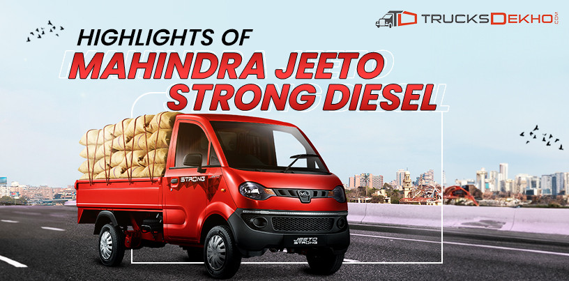 Top 5 Highlights Of Mahindra Jeeto Strong Diesel | Trucks.cardekho.com