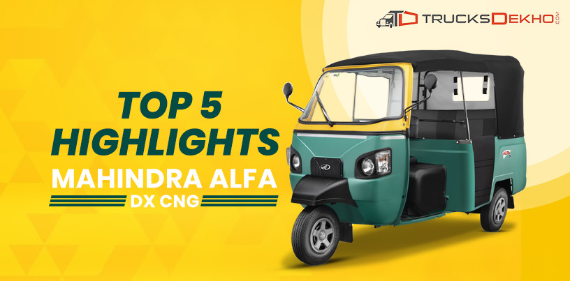 Top 5 Highlights Of Mahindra Alfa DX CNG Three-Wheeler In India ...