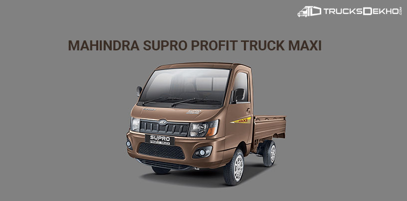 Mahindra Supro Profit Truck Maxi: Top Reasons to Buy | Trucks.cardekho.com