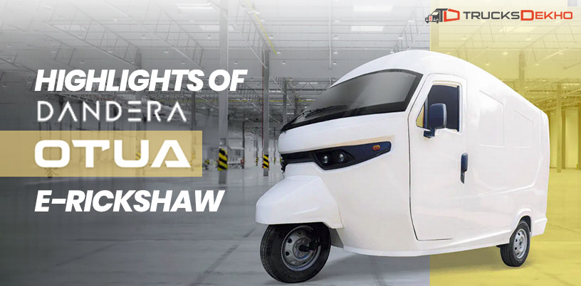 Top 5 Highlights Of Dandera Otua Electric Three-Wheeler | Trucks ...